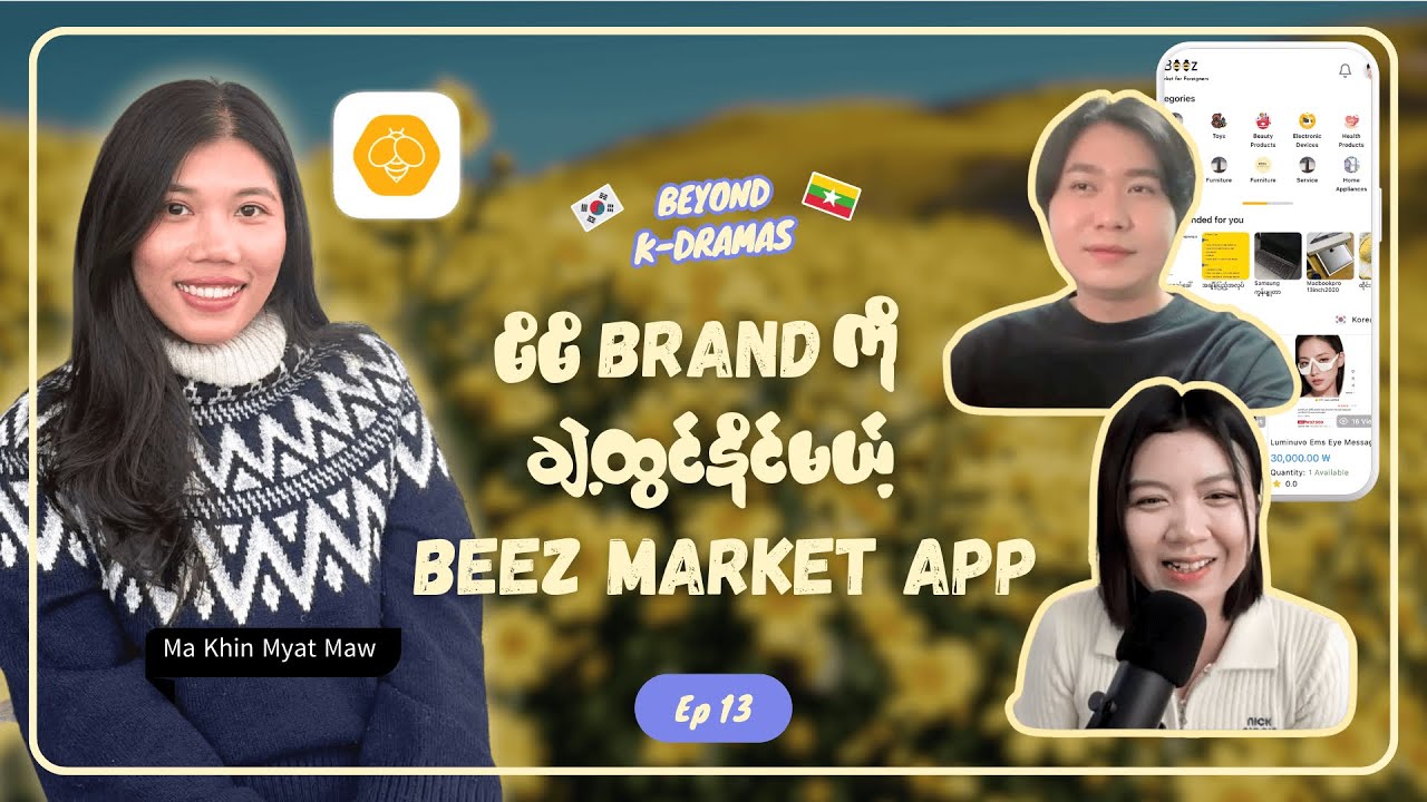 🎙️ Beyond K-Dramas | EP.13 BEEZ Market app founder Ma Khin Myat Maw # ...
