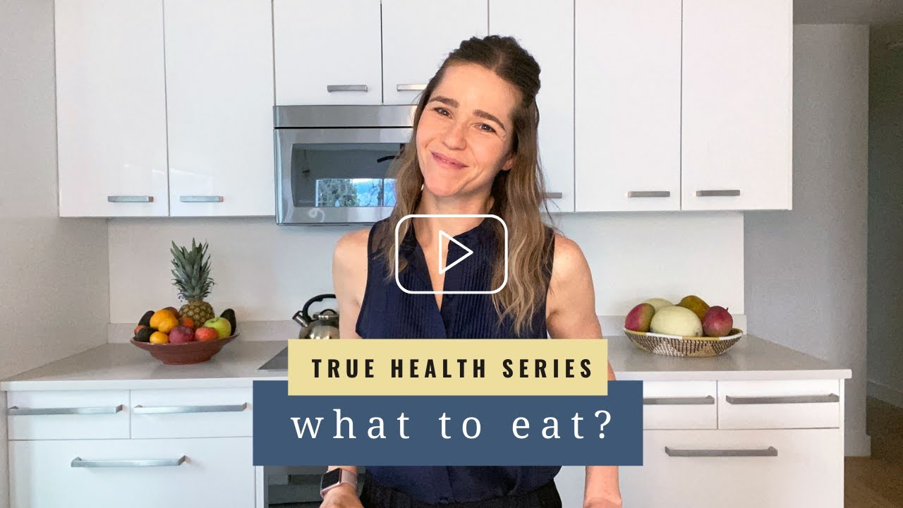 TRUE HEALTH SERIES - Episode 1: What To Eat? - YouTube