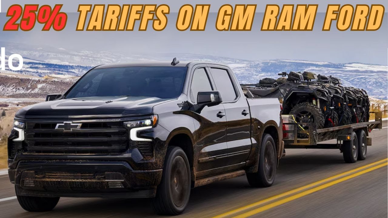 Ford GM and Ram Trucks 25% tariffs on Vehicles from Canada and Mexico ...