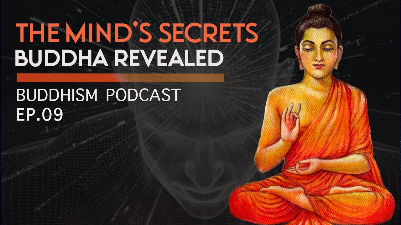 Buddhism Podcast #9: The Mind's Secrets: Discovering What the Buddha ...