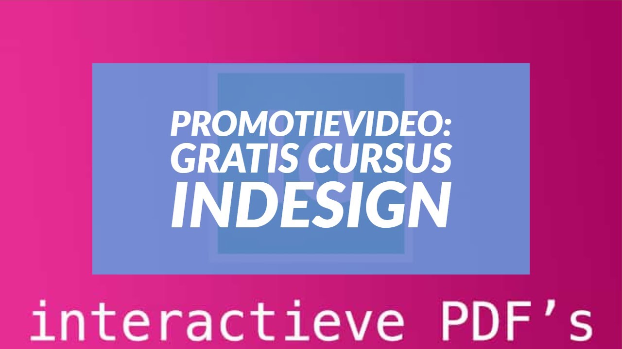 Introductievideo: Gratis Cursus InDesign - Interactieve PDF's - YouTube