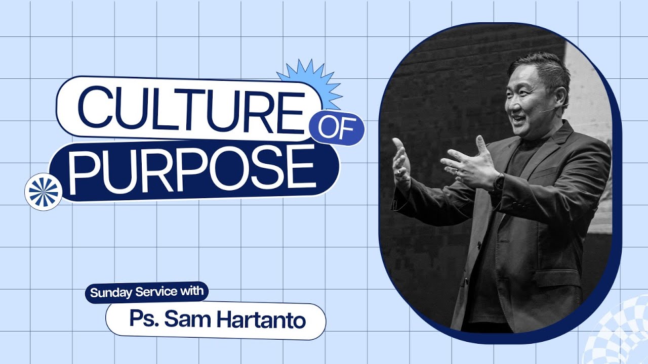 CULTURE OF PURPOSE - Ps. Sam Hartanto - YouTube