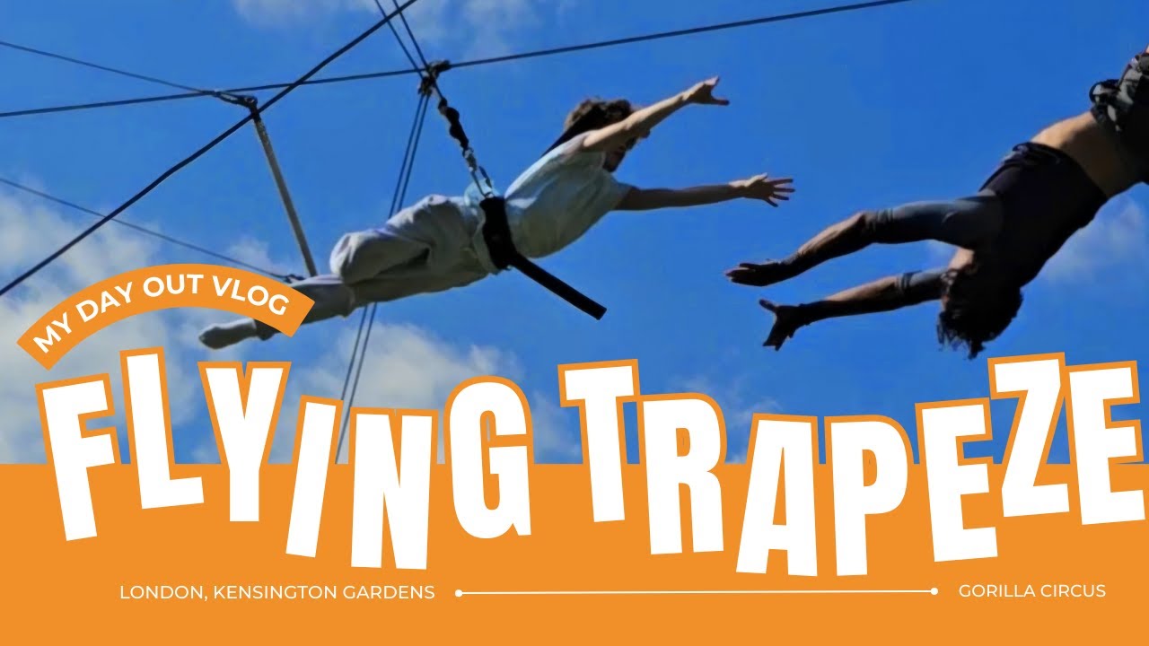 VLOG: DAY OUT IN LONDON - FLYING TRAPEZE AT GORILLA CIRCUS - SOUTH ...