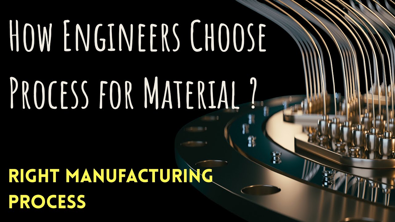 How engineers choose the process with material? - YouTube