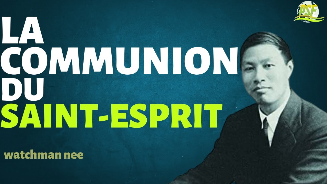 La Communion Du Saint Esprit | WATCHMAN NEE - YouTube