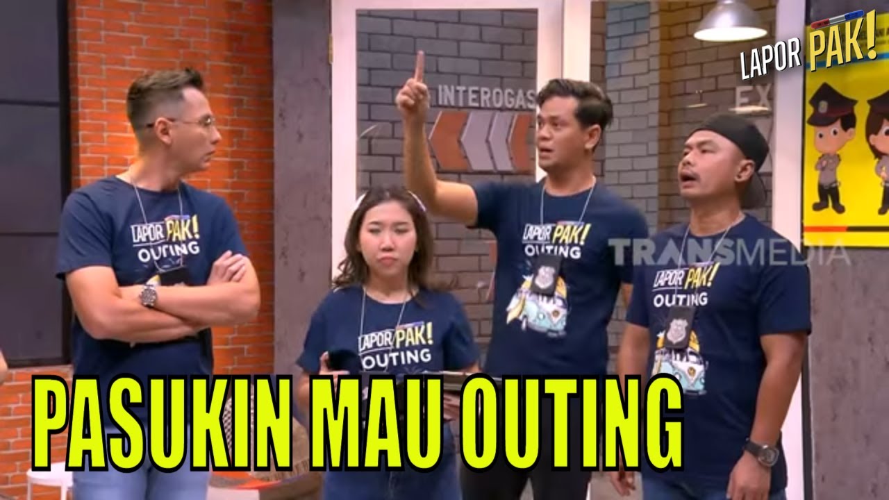 Pasukin Mau Outing dan Healing, Semangat Berangkat! | LAPOR PAK! (15/05/23) Part 1 - YouTube