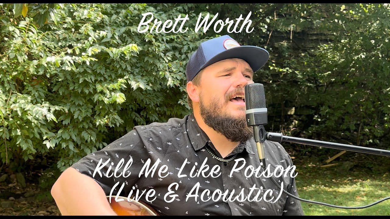 Brett Worth - Kill Me Like Poison (Live and Acoustic) - YouTube