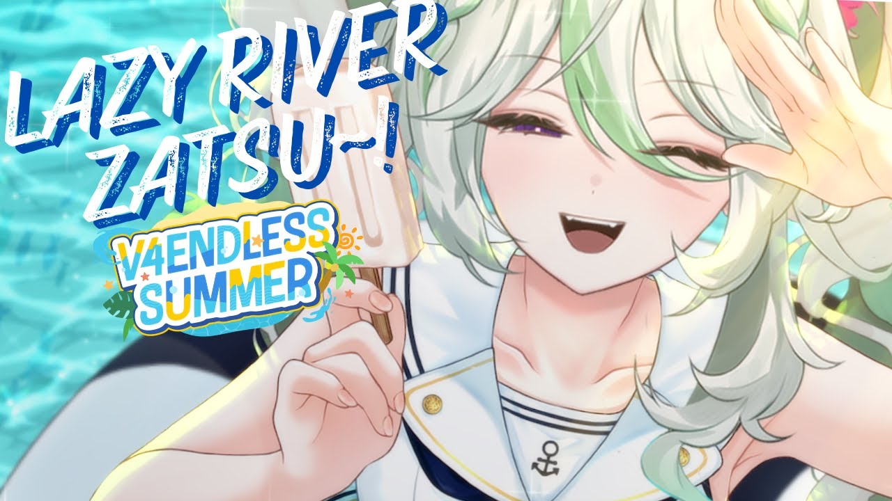 【Just Chatting】Let's Float Our Worries Away in The Lazy River~【Alias ...