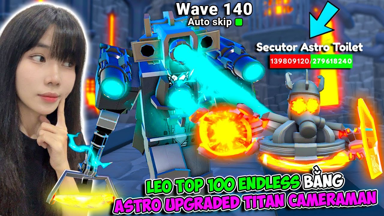 YUNE SỬ DỤNG ASTRO UPGRADED TITAN CAMERAMAN LEO TOP 100 ENDLESS MODE ...