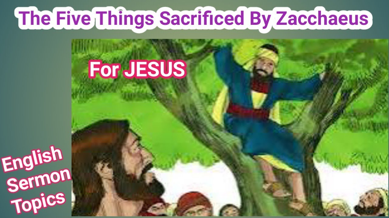 The Five Things Sacrificed By Zacchaeus For Jesus Christ | Zacchaeus ...