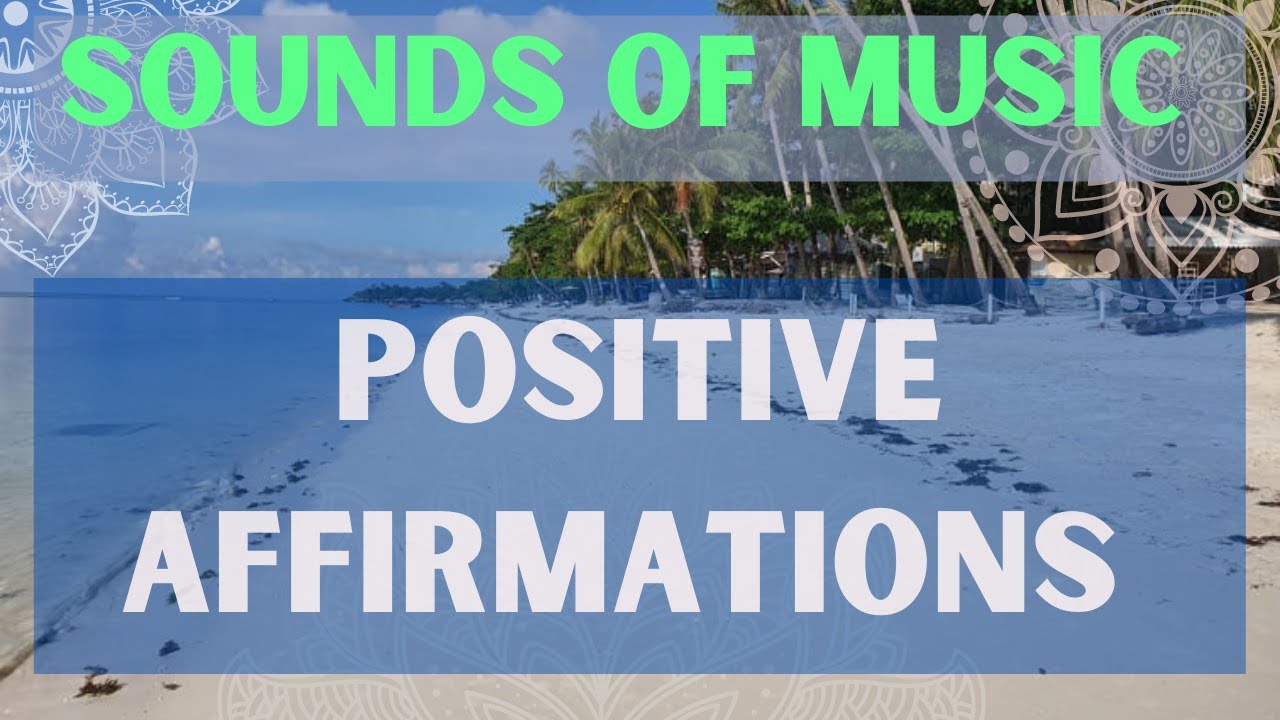 Positive Affirmations Sounds of Music 20 minutes - YouTube