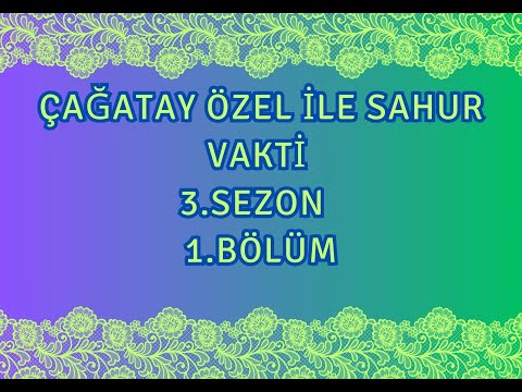𝓒̧𝓐𝓖̆𝓐𝓣𝓐𝓨 𝓞̈𝓩𝓔𝓛 𝓘̇𝓛𝓔 𝓢𝓐𝓗𝓤𝓡 𝓥𝓐𝓚𝓣𝓘̇ 1.𝓑𝓞̈𝓛𝓤̈𝓜 ⬅️🕌🕋