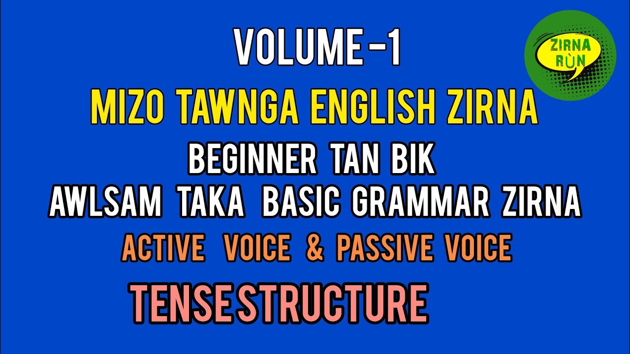ACTIVE & PASSIVE VOICE | TENSE STRUCTURE| MIZO TAWNGA BASIC GRAMMAR ZIRNA | ZIRNA RÙN - YouTube