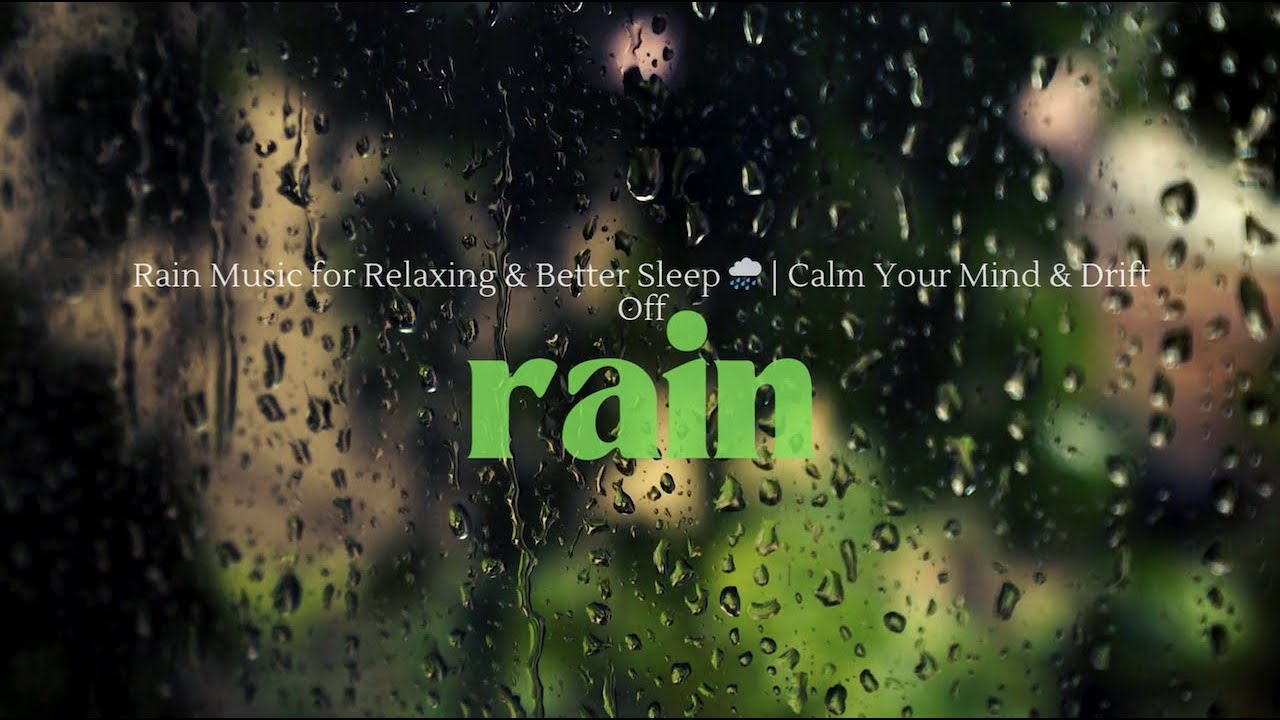 Rain Music for Relaxing & Better Sleep 🌧️ | Calm Your Mind & Drift Off ...