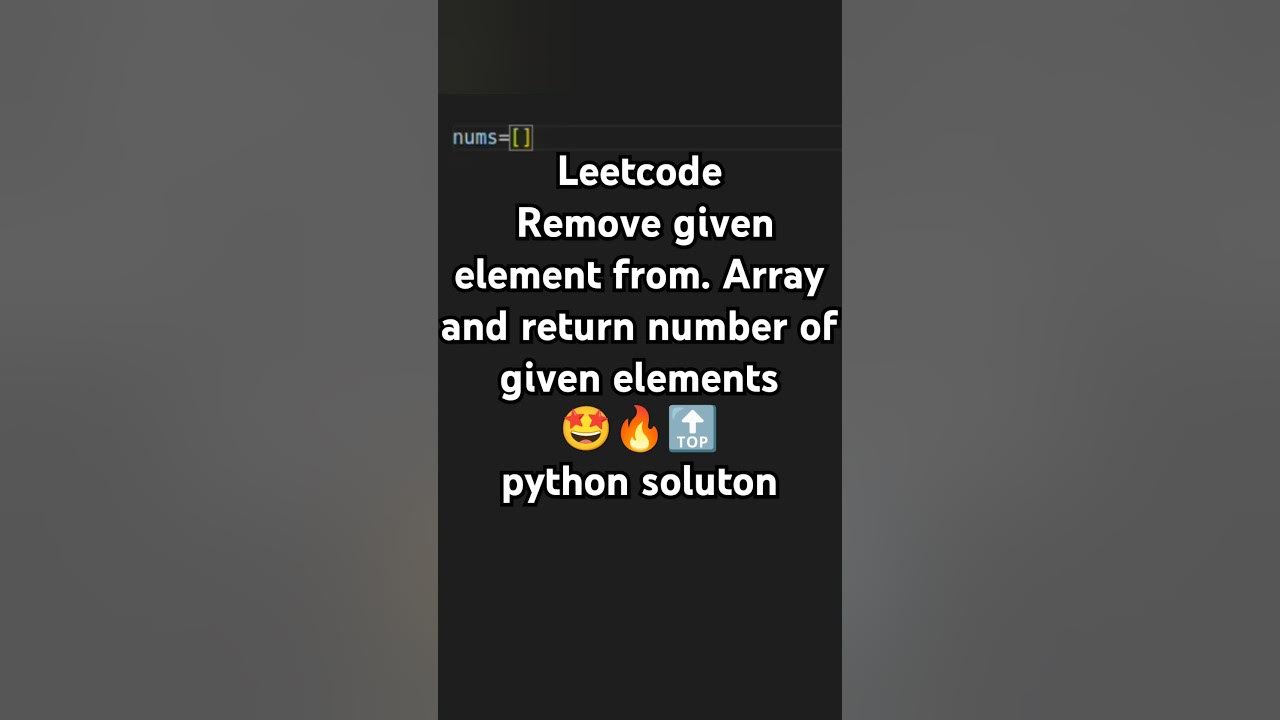 Leetcode Remove given element from. Array and return number of given elements🤩🔥🔝python soluton ...