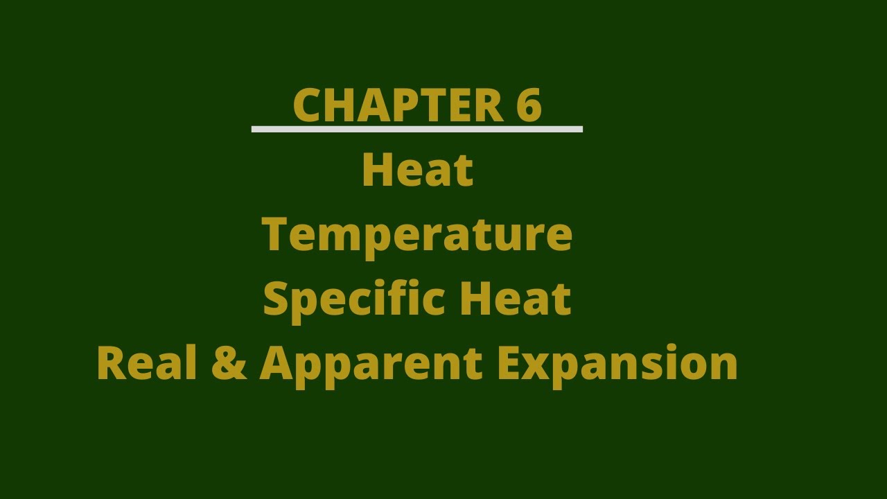 Heat l Temperature l Specific Heat l Real & Apparent Expansion ...