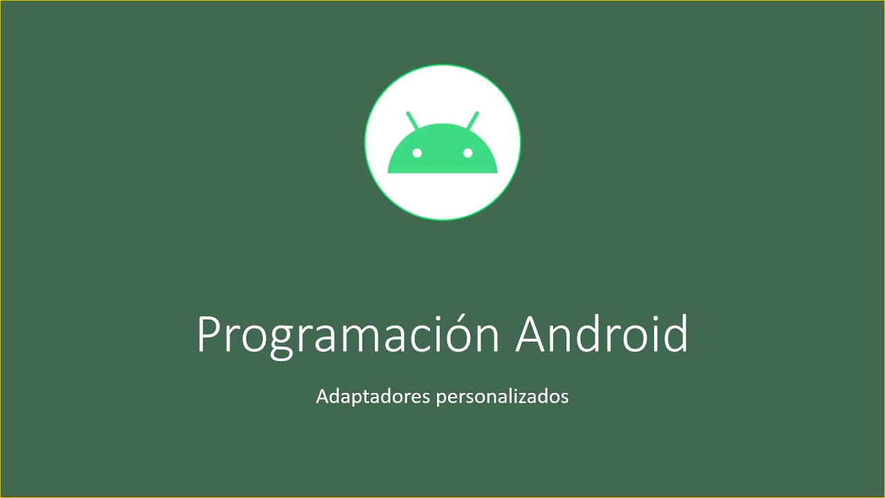 Programación Android. Cómo crear un adaptador personalizado con ...
