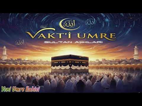 VAKTİ UMRE-UMRE İLAHİLERİ| SULTAN AŞIKLARI 