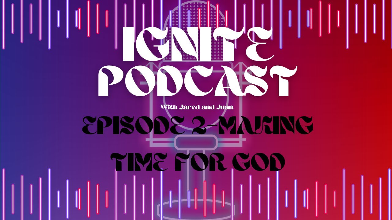EPISODE 2-MAKING TIME FOR GOD - YouTube