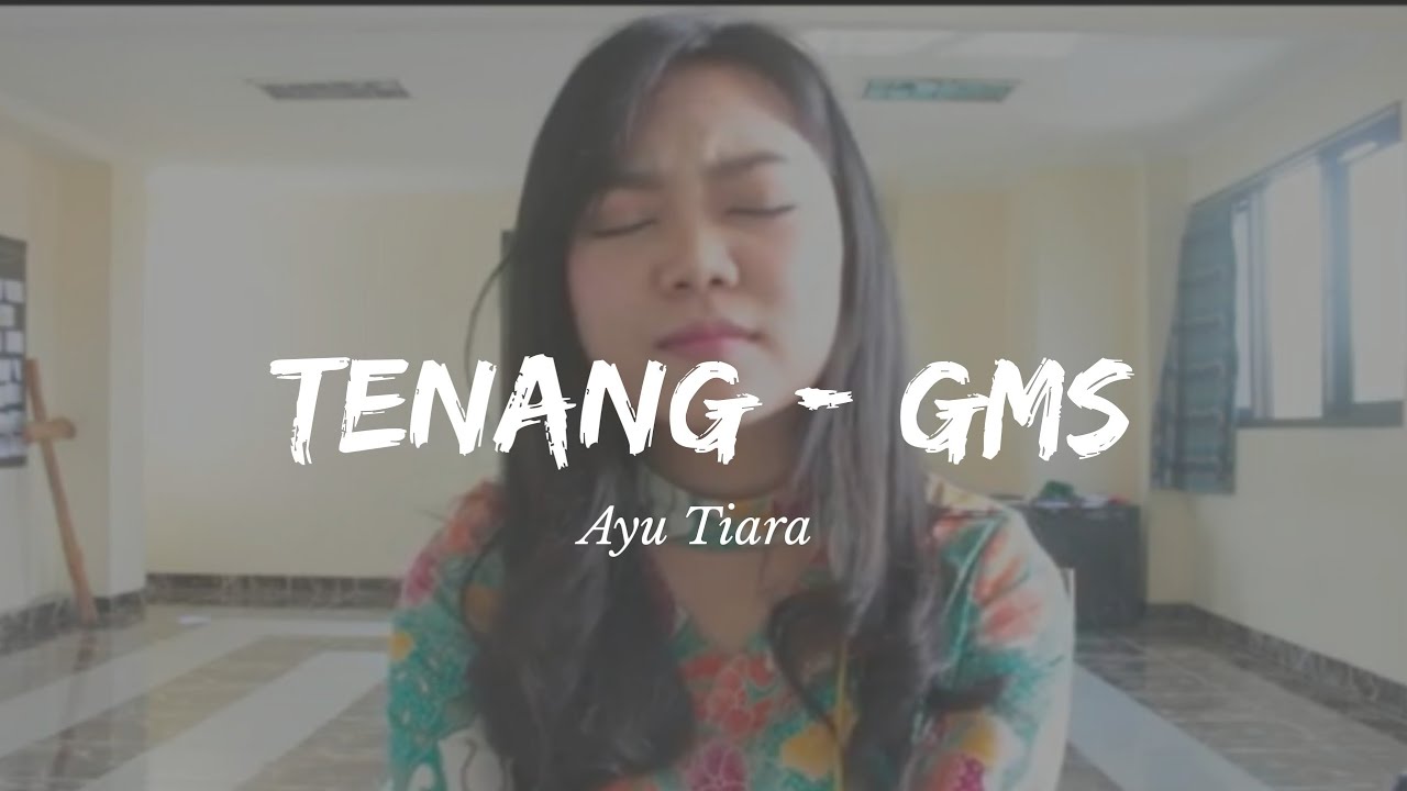 Tenang - GMS (cover by Ayu Tiara) - YouTube