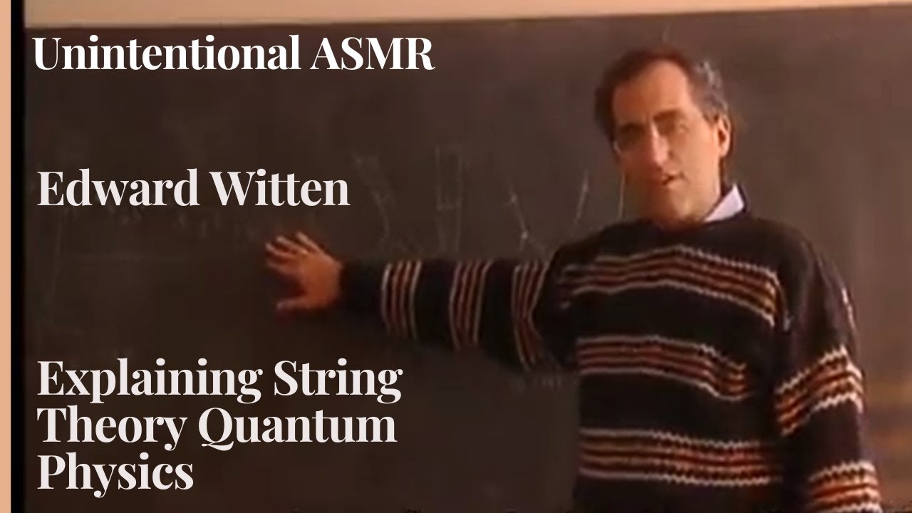 Edward Witten Quantum Physics Unintentional ASMR - YouTube