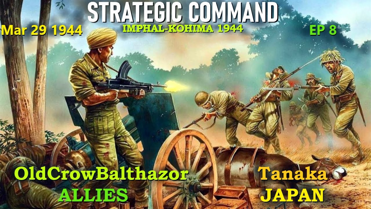 Strategic Command War in the Pacific: Imphal-Kohima 1944 ...