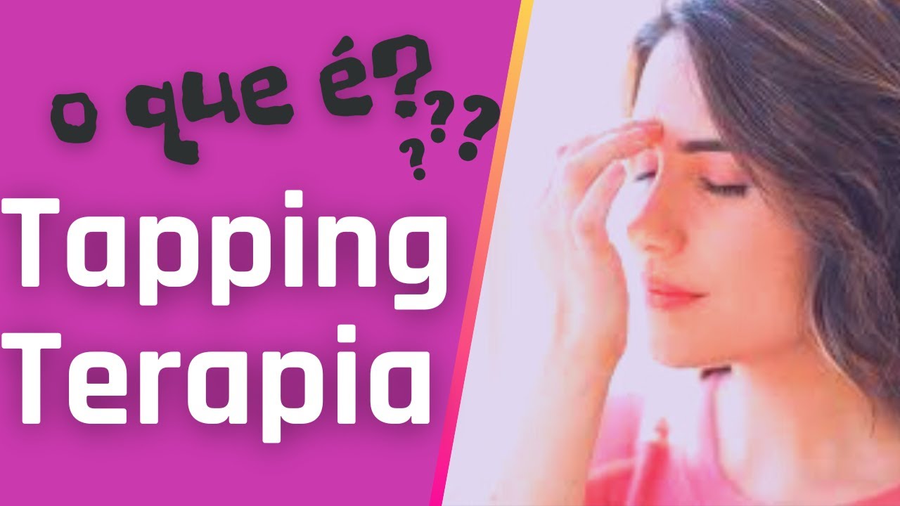 TAPPING TERAPIA - Técnica de liberação emocional - YouTube
