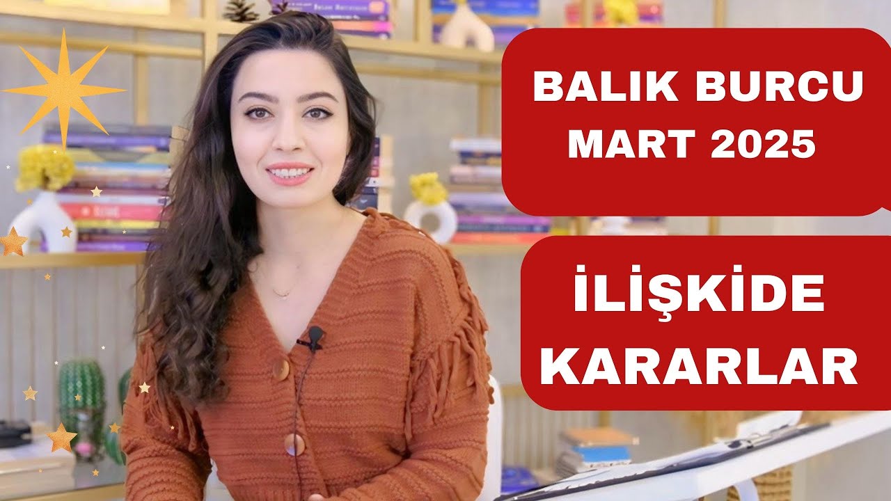 BALIK BURCU / MART 2025 / İLİŞKİDE KARARLAR / - YouTube