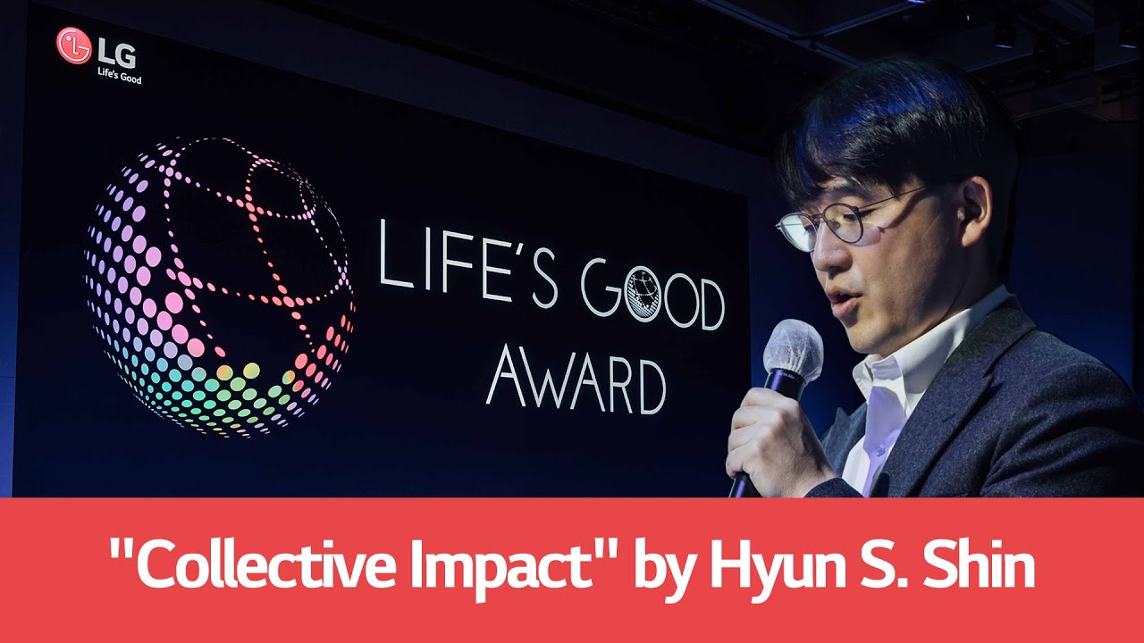 LG Life’s Good Award : Conference - "Collective Impact" by Hyun S. Shin ...