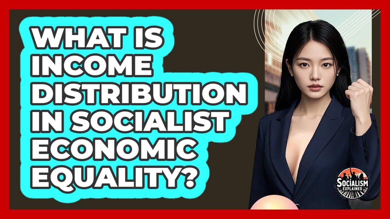 What Is Income Distribution In Socialist Economic Equality? - Socialism ...