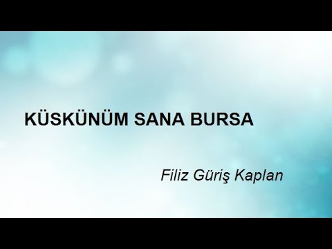 KÜSKÜNÜM SANA BURSA - Filiz Güriş Kaplan