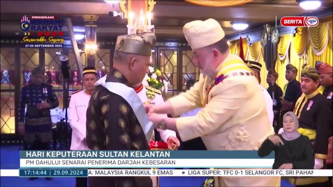HARI KEPUTERAAN SULTAN KELANTAN PM DAHULUI SENARAI PENERIMA DARJAH KEBESARAN - YouTube