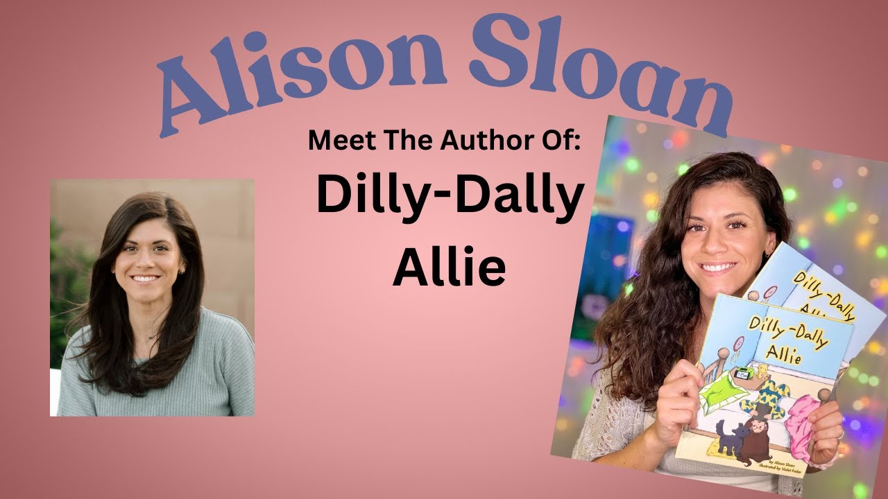 Meet The Author of Dilly-Dally Allie Alison Sloan - YouTube