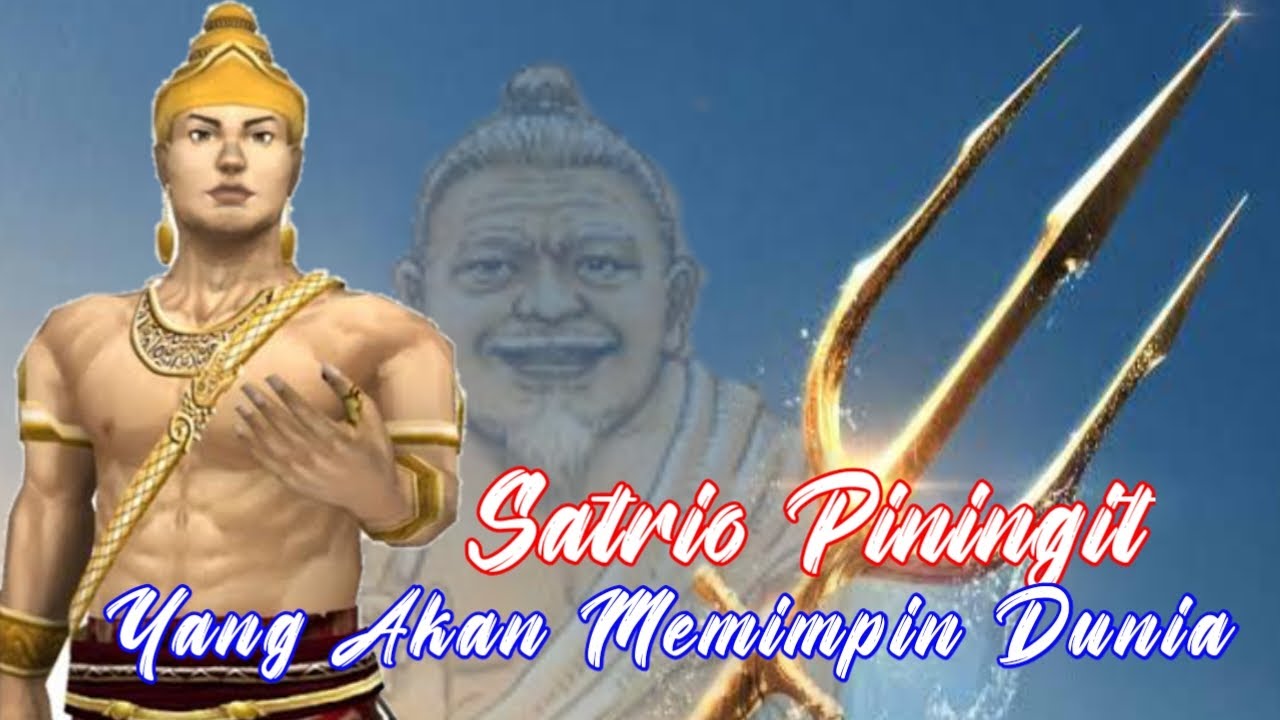 SATRIO PININGIT YANG AKAN MEMIMPIN DUNIA - YouTube
