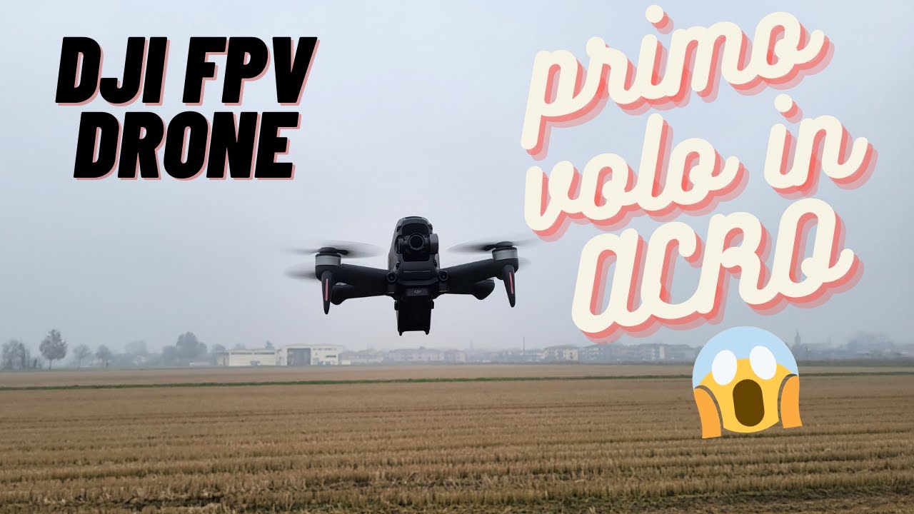 DJI FPV Primo volo in ACRO con il DJI FPV DRONE #djifpv - YouTube