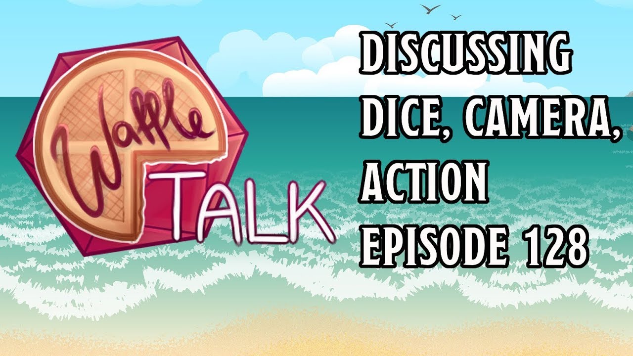 Waffle Talk: Discussing Dice, Camera, Action Ep. 128 - YouTube