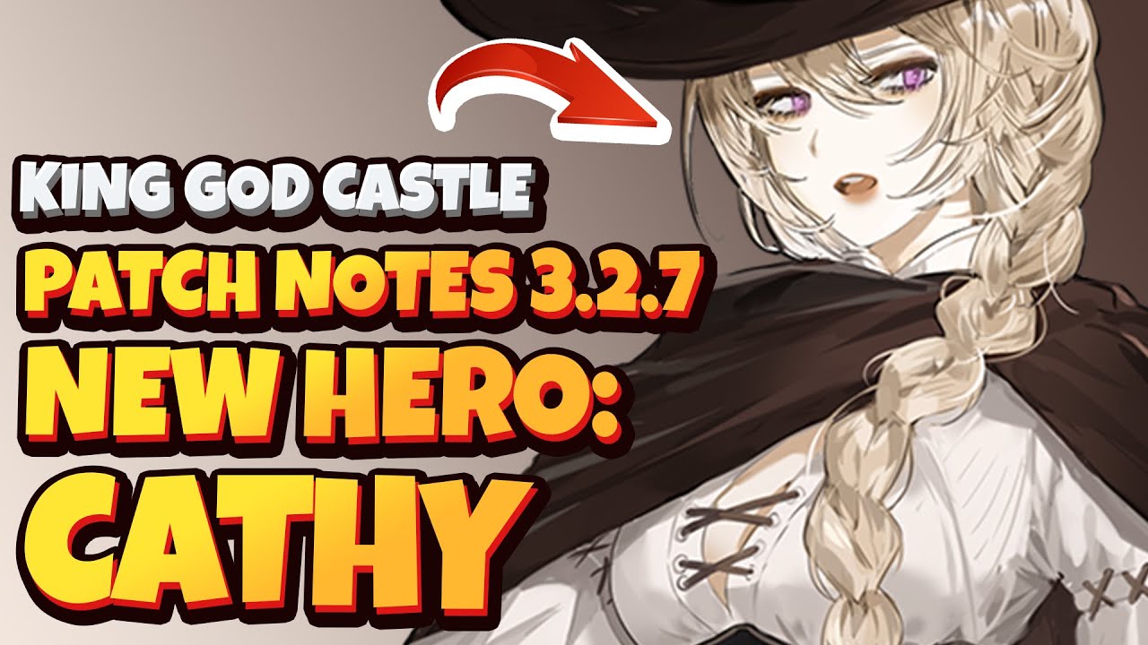 KING GOD CASTLE Patch 3.2.7 Rundown - NEW HERO CATHY | KGC - YouTube