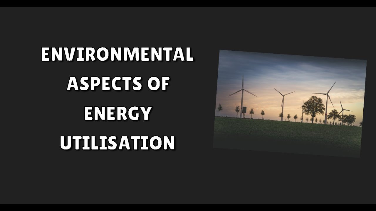 L 4 Environmental Aspects of Energy Utilization | Impact of Energy ...