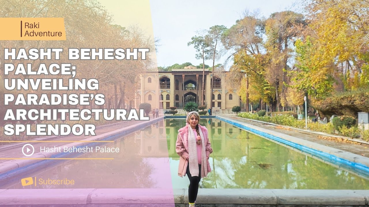 Hasht Behesht Palace: Unveiling the Hidden Paradise of Isfahan / کاخ ...