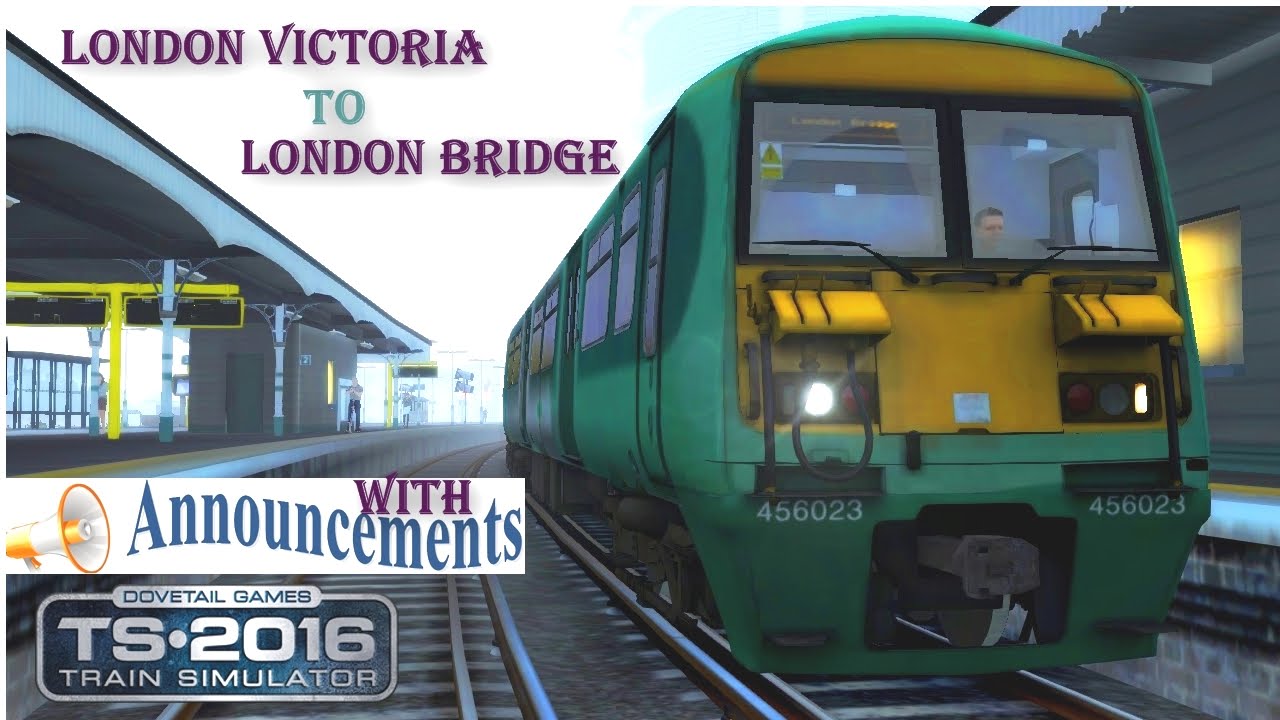 **2016 Train Simulator** Victoria Station to London Bridge - London ...