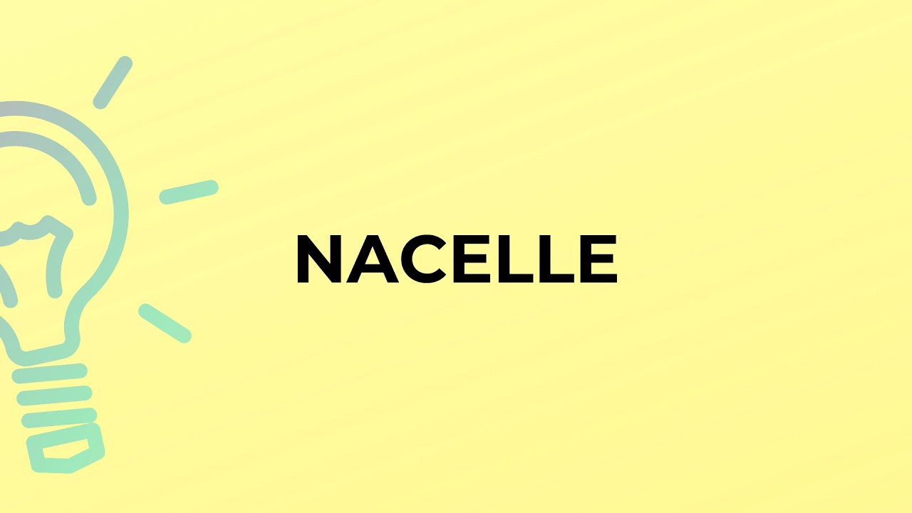 What is the meaning of the word NACELLE? - YouTube