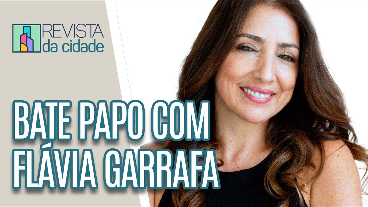 Flávia Garrafa fala sobre sua vida e carreira - Revista da Cidade (16 ...