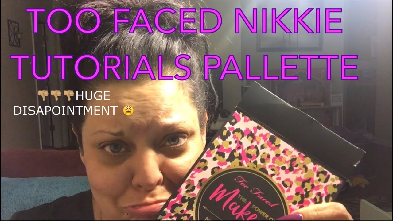 HUGE DISAPPOINTMENT !! TOO FACED NIKKI TUTORIALS PALLETTE - YouTube