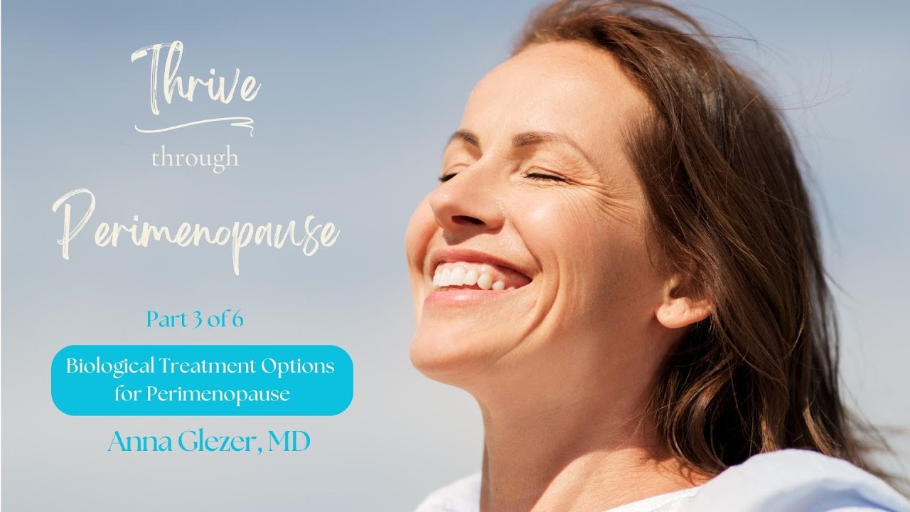 Thriving Through Perimenopause: Biological Treatment Options for ...
