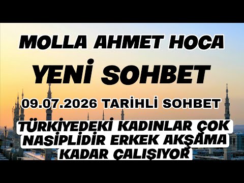 MOLLA AHMET HOCA SOHBETİ TÜRKİYEDEKİ KADINLAR ÇOK NASİPLİDİR ERKEK AKŞAMA KADAR ÇALIŞIYOR SADECE 