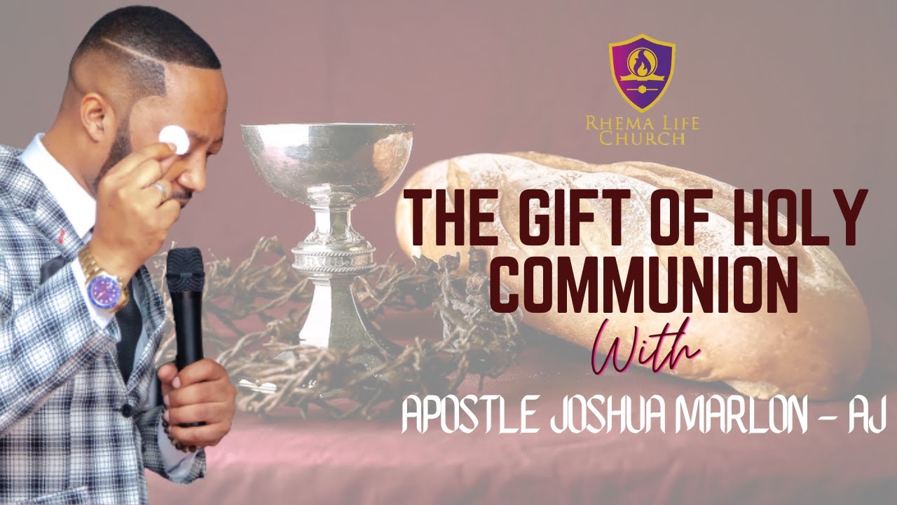 THE GIFT OF HOLY COMMUNION - APOSTLE JOSHUA MARLON - YouTube
