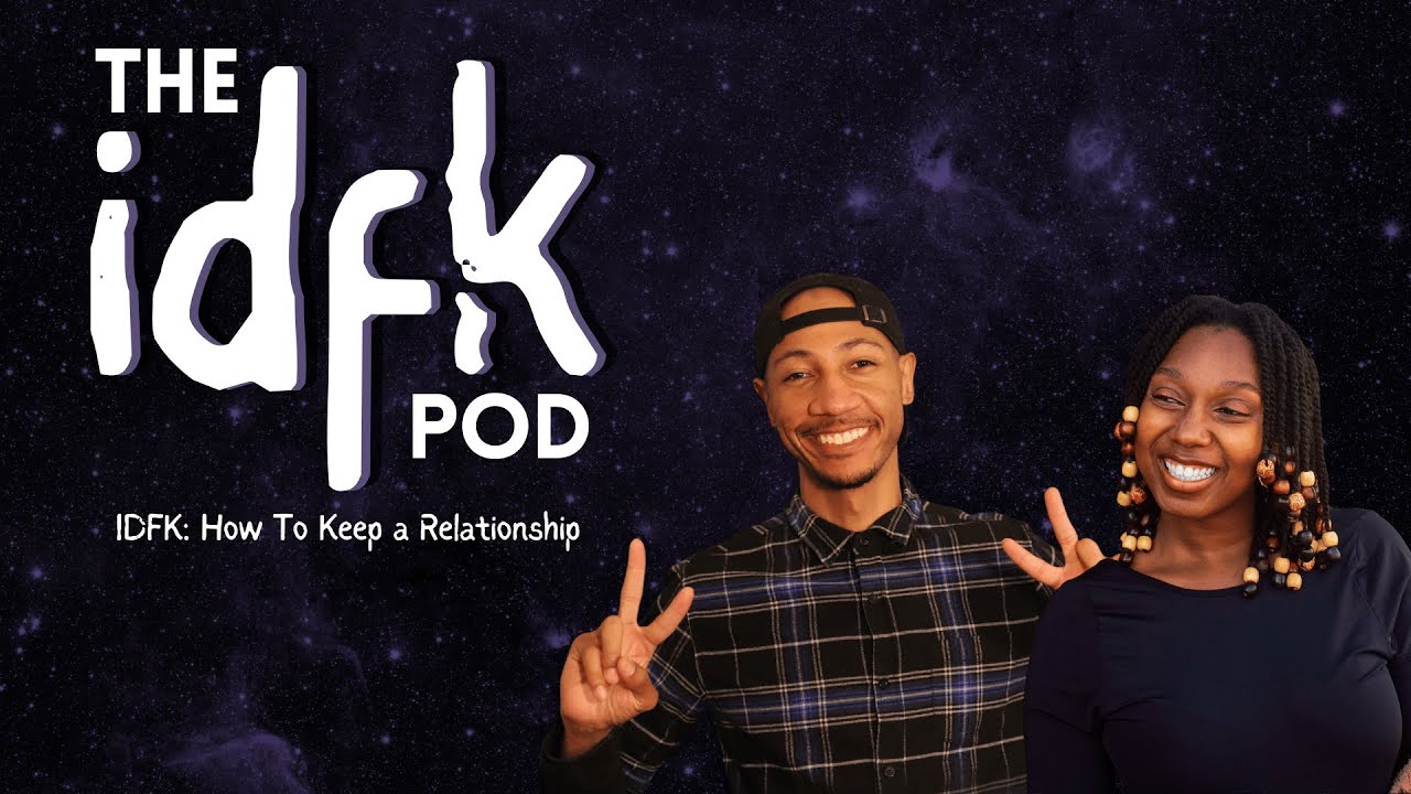 IDFK: How to Keep a Relationship w/ Dashay Carter - YouTube