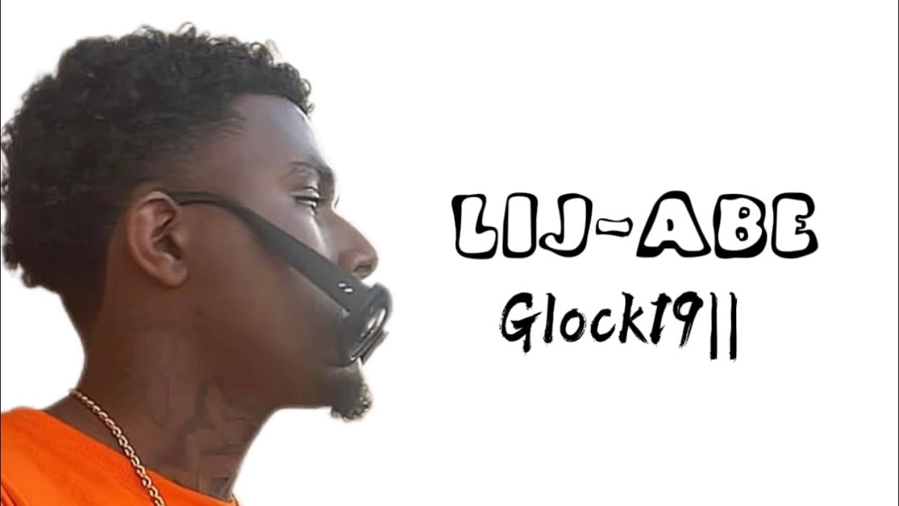 Lij Abe-Glock19 (Lyrics) ግላክ19 Ethiopian drill music - YouTube