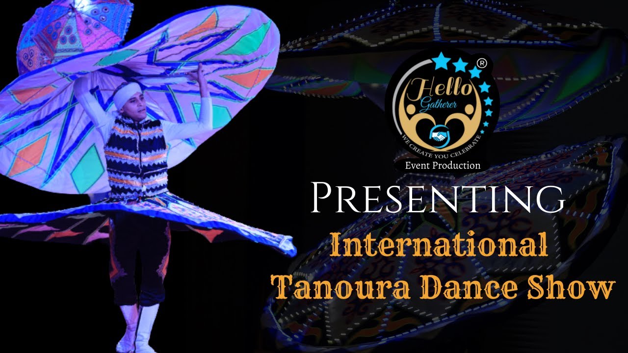 Amazing Show | International Tanoura Dance | Hello Gatherer® Event ...