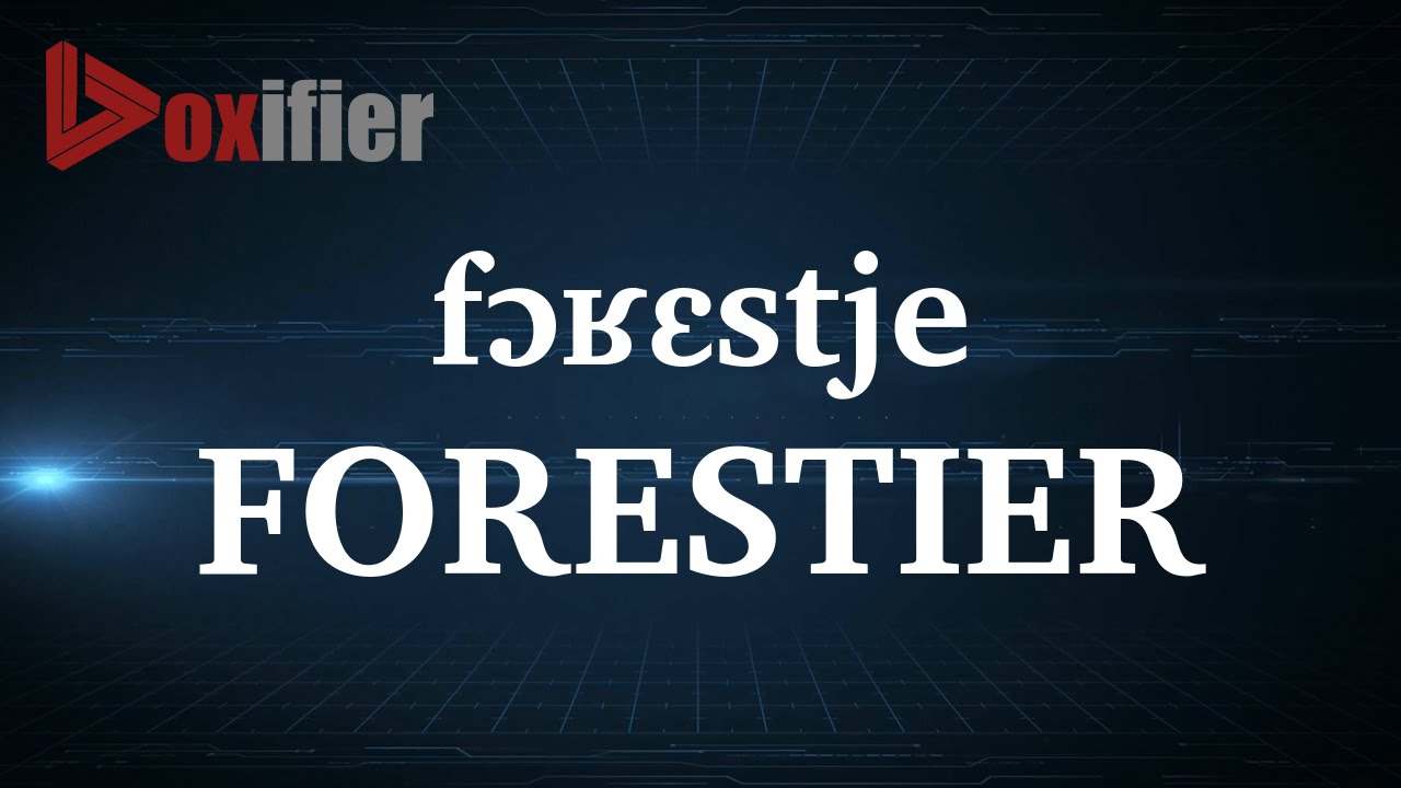 How to Pronunce Forestier in French - Voxifier.com - YouTube